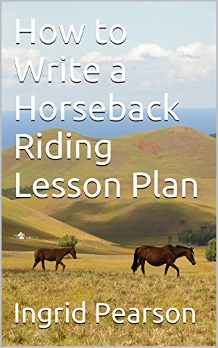 How to Write a Horseback Riding Lesson Plan by Ingrid Pearson | Goodreads