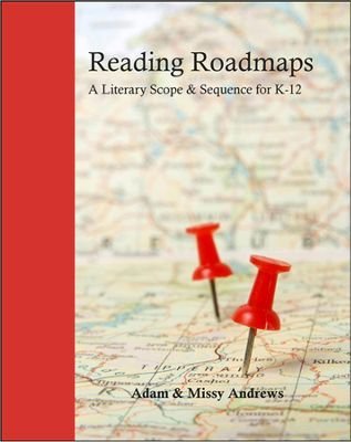 Reading Roadmaps - A Literary Scope & Sequence for K-12 by Adam Andrews ...