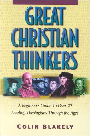 Great Christian Thinkers: A Beginner's Guide to over 70 Leading ...