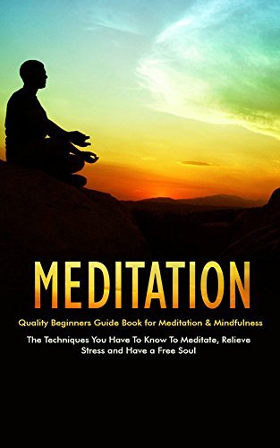 Meditation: Quality Beginners Guide Book for Meditation & Mindfulness ...
