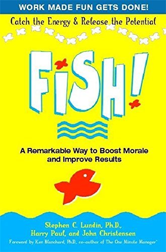 Fish!: A Remarkable Way to Boost Morale and Improve Results by Stephen ...