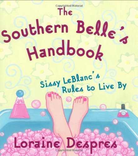 The Southern Belle's Handbook: Sissy LeBlanc's Rules to Live By by ...