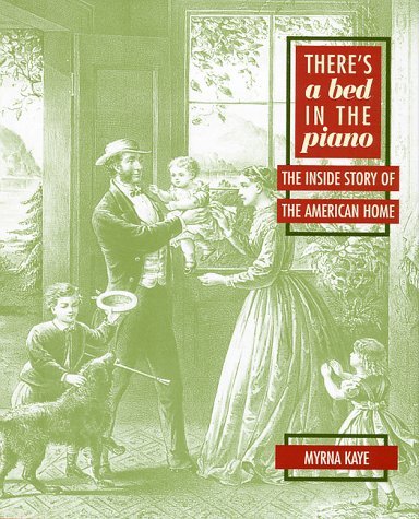 There's a Bed in the Piano: The Inside Story of the American Home by ...