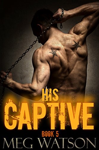 His Captive, Book 5 by Meg Watson | Goodreads
