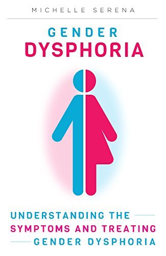 Gender Dysphoria: Understanding the Symptoms and Treating Gender ...