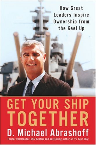 Get Your Ship Together: How Great Leaders Inspire Ownership from the ...