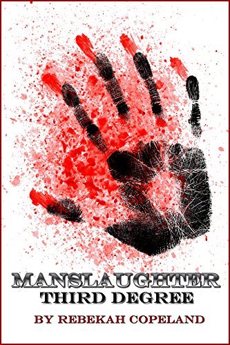Manslaughter: Third Degree by Rebekah Copeland | Goodreads