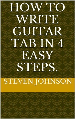 How to write guitar Tab in 4 easy steps. by Steven Johnson | Goodreads