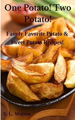 One Potato! Two Potato!: Family Favorite Potato & Sweet Potato Recipes ...