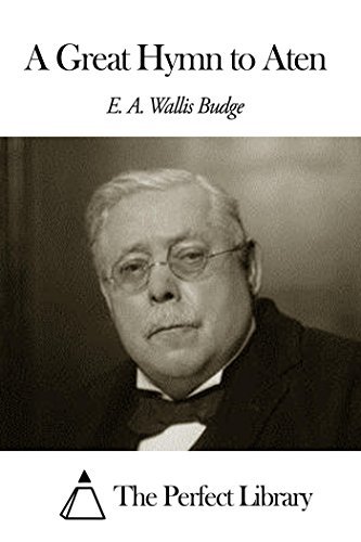 A Great Hymn to Aten by E.A. Wallis Budge | Goodreads