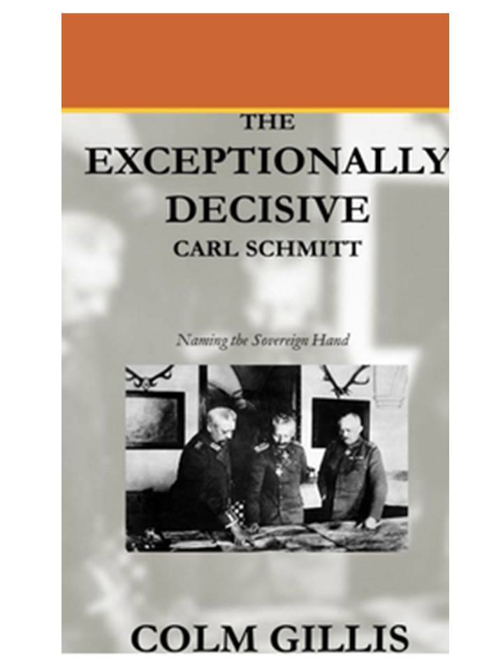 The Exceptionally Decisive Carl Schmitt: Naming the Sovereign Hand by ...