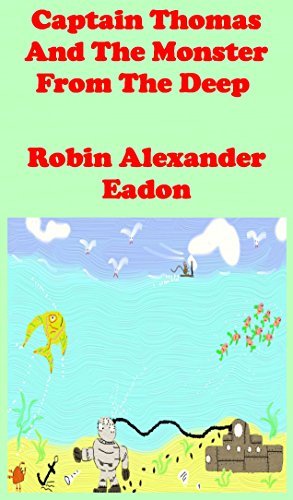 Captain Thomas And The Monster From The Deep by Robin Alexander Eadon ...