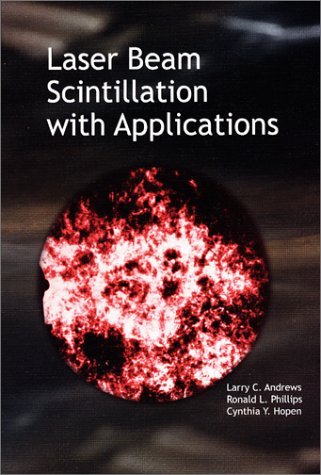 Laser Beam Scintillation with Applications by Larry C. Andrews | Goodreads