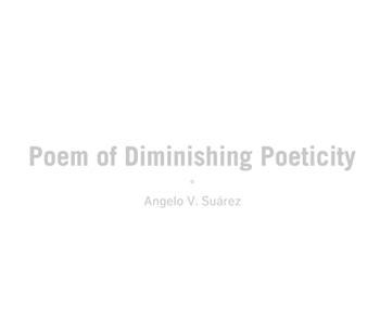 Poem of Diminishing Poeticity by Angelo V. Suárez | Goodreads
