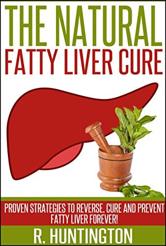 Fatty Liver :The Natural Fatty Liver Cure, Proven Strategies to Reverse ...
