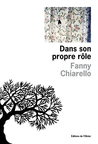 Dans son propre rôle (Littérature Française) by Fanny Chiarello | Goodreads