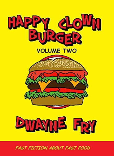 Happy Clown Burger: Volume Two by Dwayne Fry | Goodreads