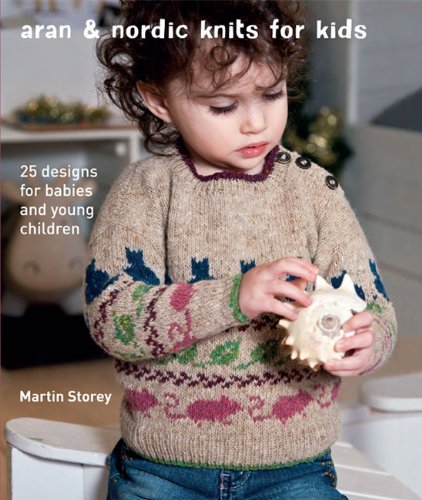 Aran & Nordic Knits for Kids by Martin Storey | Goodreads
