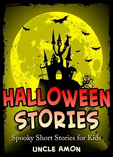 Halloween Stories: Spooky Short Stories for Kids by Uncle Amon | Goodreads