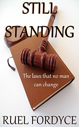 Still Standing: The laws that no man can change by Ruel Fordyce | Goodreads