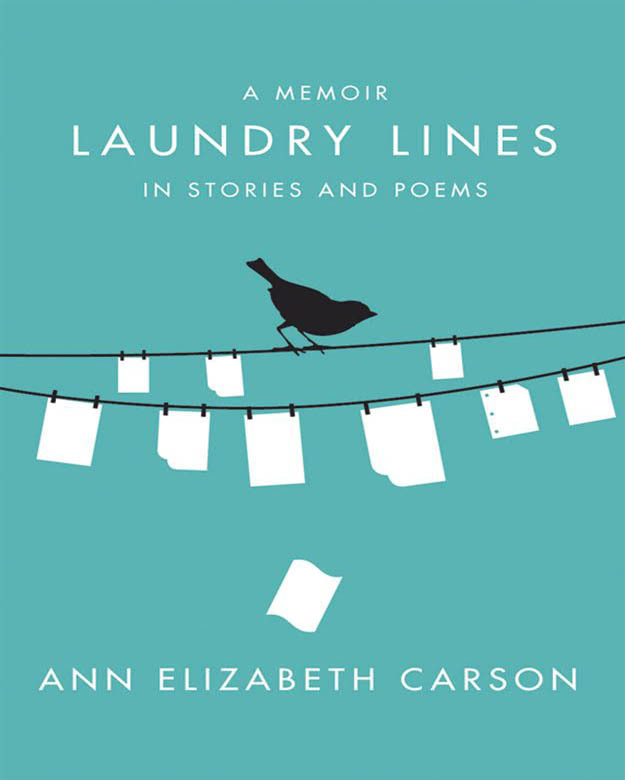 Laundry Lines: A Memoir in Stories and Poems by Ann Elizabeth Carson ...