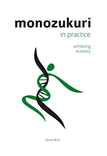 Monozukuri in Practice: Achieving Mastery by Steven Blom | Goodreads