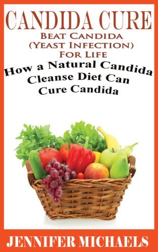 Candida Cure: Beat Candida (Yeast Infection) For Life: How a Natural ...