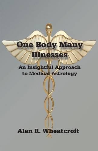 One Body Many Illnesses: An Insightful Approach to Medical Astrology by ...