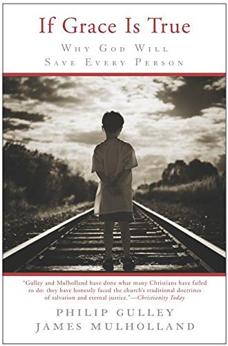 If Grace Is True: Why God Will Save Every Person by Philip Gulley ...