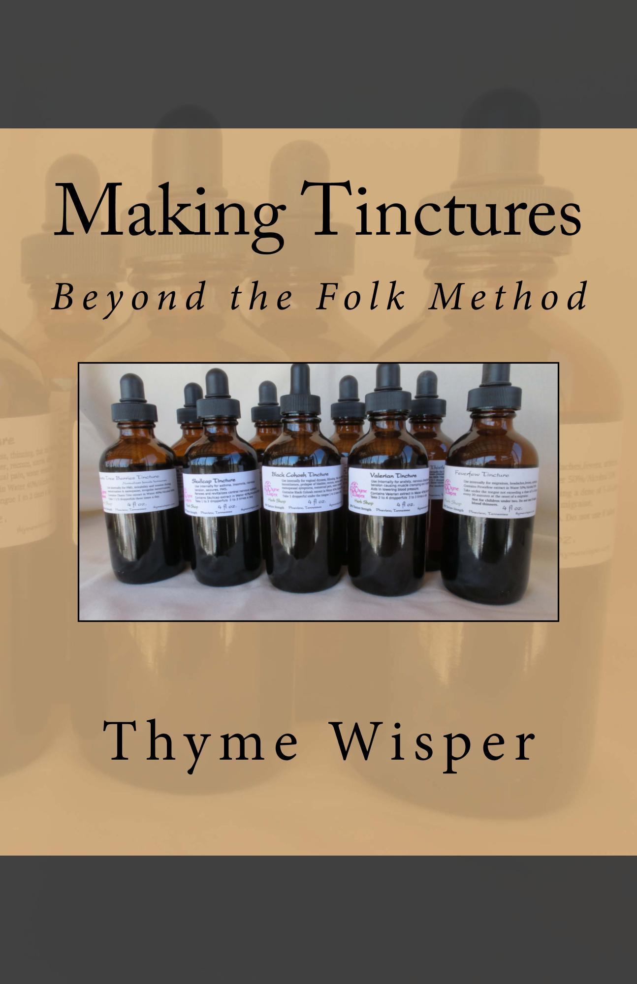 Making Tinctures: Beyond the Folk Method by Thyme Wisper | Goodreads