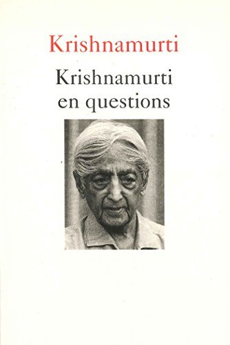 Krishnamurti en questions (Essais - Documents) by J. Krishnamurti ...