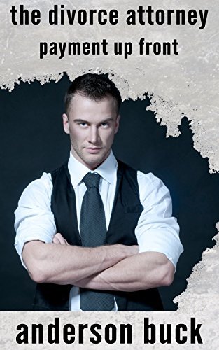 The Divorce Attorney: Payment Up Front by Anderson Buck | Goodreads