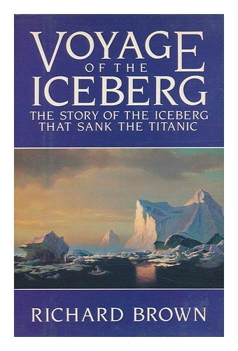 Voyage of the iceberg: The story of the iceberg that sank the Titanic ...