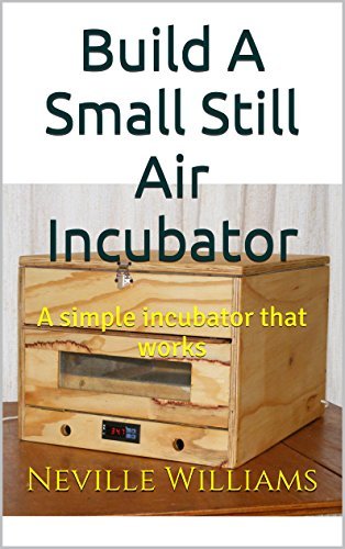 Build A Still Air Incubator: A simple incubator that works by Neville ...
