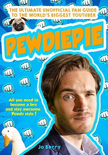 PewDiePie: The Ultimate Unofficial Fan Guide to The World's Biggest ...