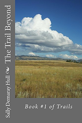 The Trail Beyond (Trails #1) by Sally Demaray Hull | Goodreads