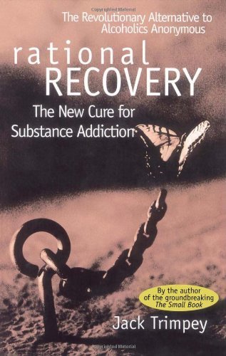 Rational Recovery: The New Cure for Substance Addiction by Jack Trimpey ...