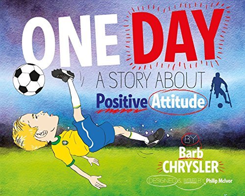 One Day: A Story About Positive Attitude by Barb Chrysler | Goodreads