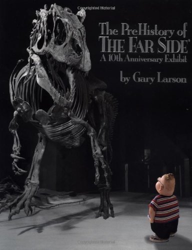 The PreHistory of The Far Side: A 10th Anniversary Exhibit by Gary ...