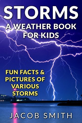 Storms! A Weather Book for Kids: With Fun Facts & Pictures of Various ...