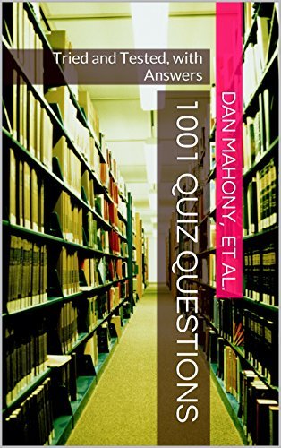 1001 Quiz Questions: Tried and Tested, with Answers by Dan Mahony ...