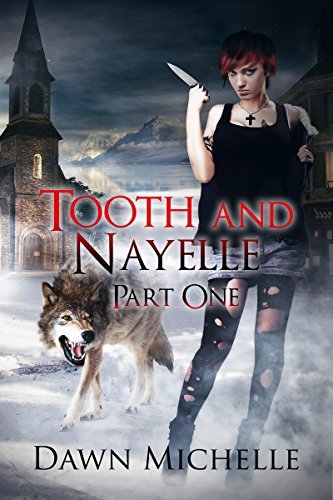 Tooth and Nayelle - Part One by Dawn Michelle | Goodreads