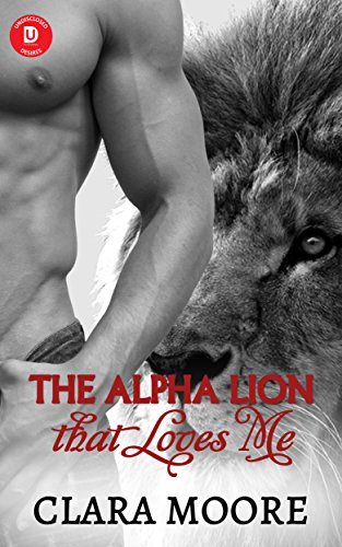 The Alpha Lion that Loves Me by Clara Moore | Goodreads