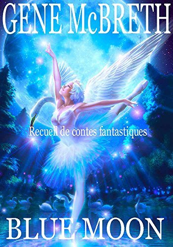 BLUE MOON: Recueil de contes fantastiques by Gene McBreth | Goodreads
