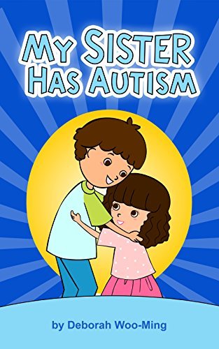 My Sister Has Autism by Deborah Woo-Ming | Goodreads