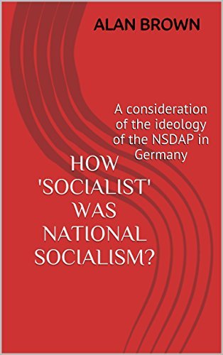 How 'socialist' was National Socialism?: A consideration of the ...
