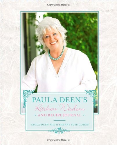 Paula Deen's Kitchen Wisdom and Recipe Journal by Paula H. Deen | Goodreads