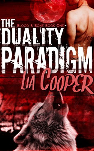 The Duality Paradigm (Blood and Bone Trilogy, #1) by Lia Cooper | Goodreads