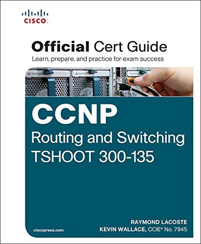 CCNP Routing and Switching TSHOOT 300-135 Official Cert Guide by ...