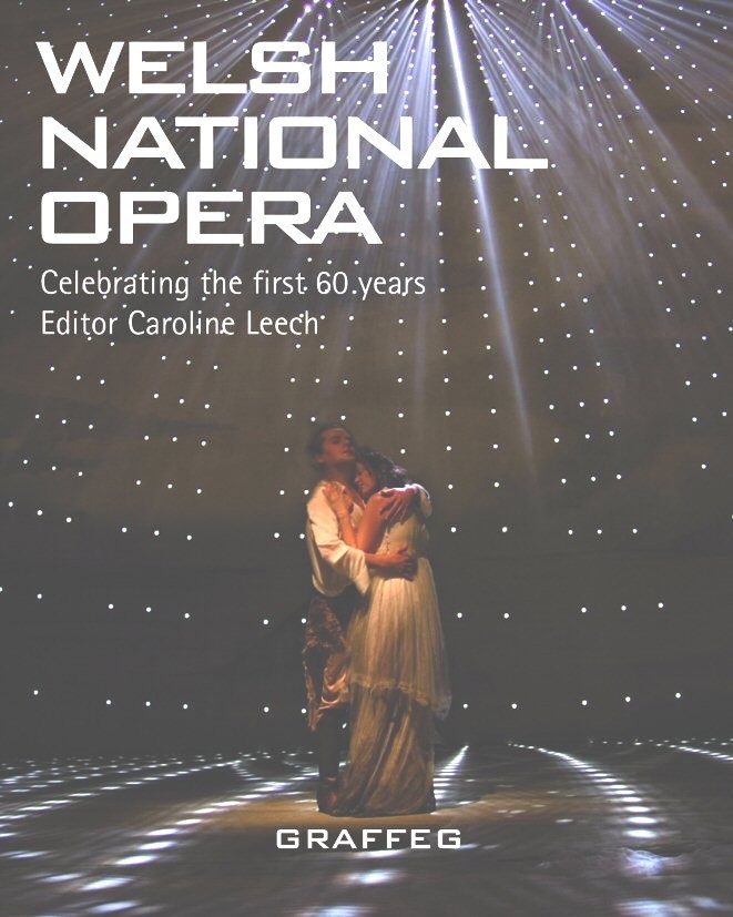 Welsh National Opera: Celebrating the First 60 Years by Caroline Leech ...